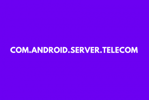 What Is Com.android.server.telecom? | Meaning And Error Fix | Yoodley