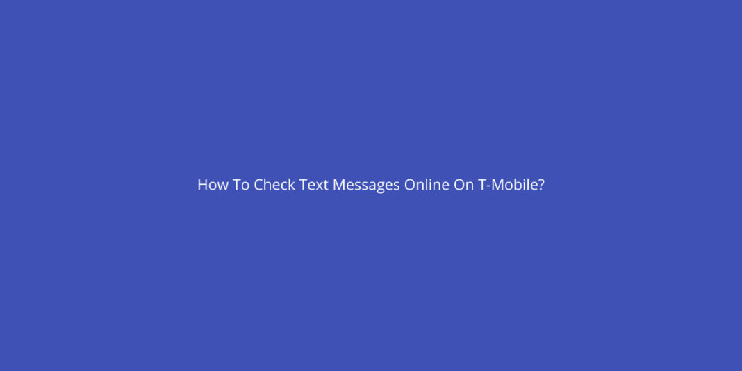 How To Check Text Messages Online On T Mobile Yoodley how-to-check-text-messages-online-on-t-mobile-yoodley