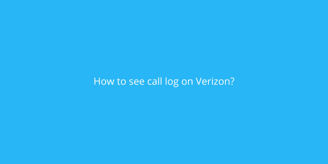 How To See Call Log On Verizon Yoodley